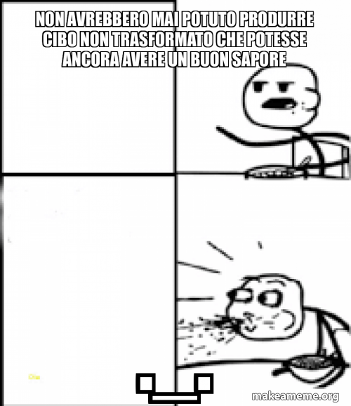 Non avrebbero mai potuto produrre cibo non trasformato che potesse ...