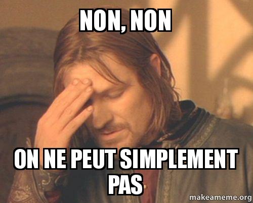 Non, non On ne peut simplement pas Meme Generator
