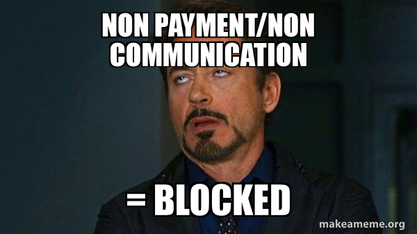 Non payment/non communication = blocked - Tony Stark Eye Roll Meme ...