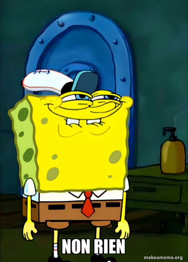 Non rien - SpongeBob Grin Meme Generator