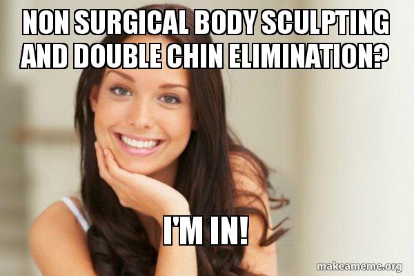 Non Surgical Body Sculpting and Double Chin Elimination? I'm in! - Good ...