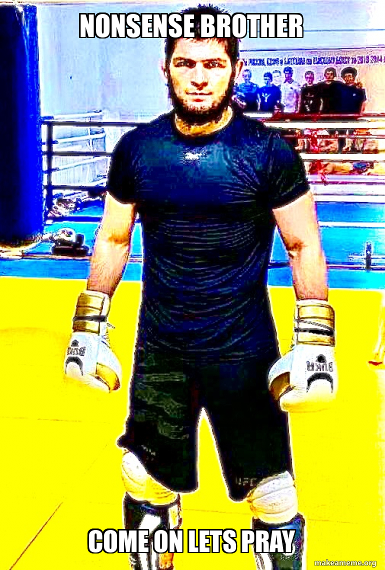 Nonsense Brother Come ON Lets Pray Meme Generator