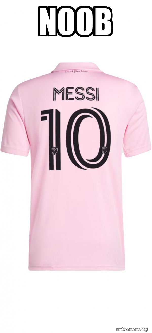 noob - Messi Jersey Meme Generator