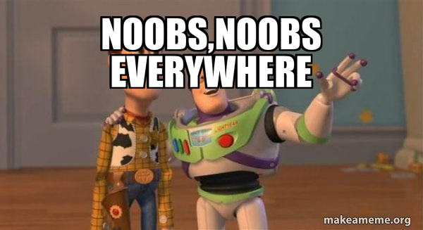 NOOBS,NOOBS EVERYWHERE - Buzz and Woody (Toy Story) Meme Meme Generator