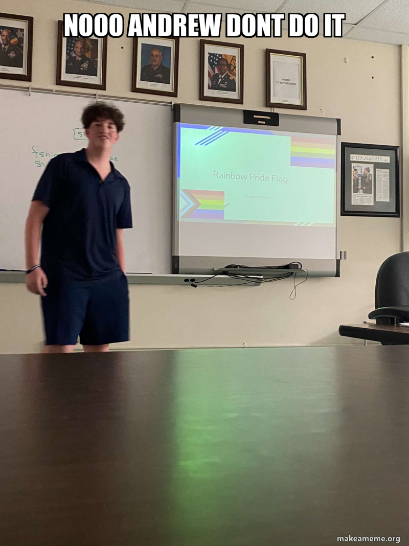NOOO ANDREW DONT DO IT Meme Generator