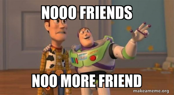 nooo friends noo more friend - Buzz and Woody (Toy Story) Meme Meme ...