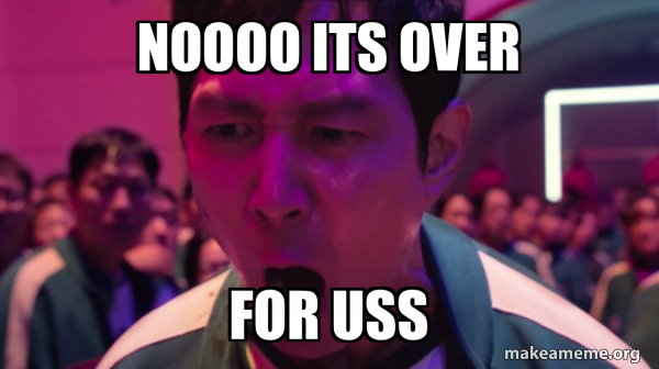 noooo its over for uss - I've Played These Games Before Meme Generator