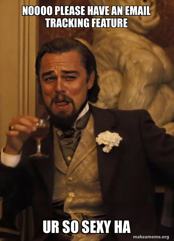Noooo please have an email tracking feature Ur so sexy ha - Leonardo ...