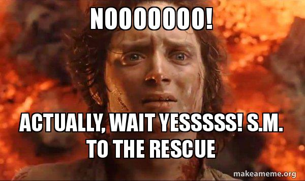 NOOOOOOO! actually, wait YESSSSS! S.M. to the rescue - Frodo it's over ...