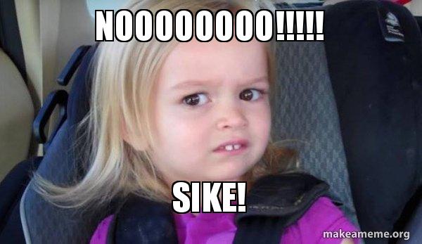 Noooooooo!!!!! SIKE! - Side-Eyes Chloe Meme Generator