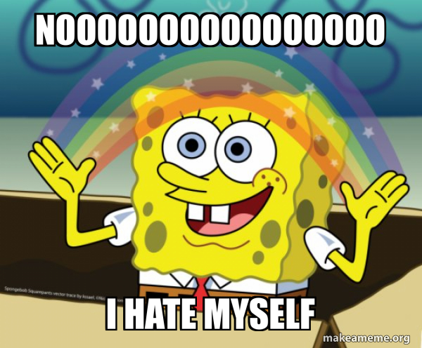 Noooooooooooooooo I hate myself - Rainbow SpongeBob Meme Generator
