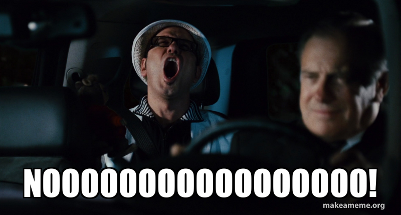 NOOOOOOOOOOOOOOOOO! - Ian Hawke Meme Generator