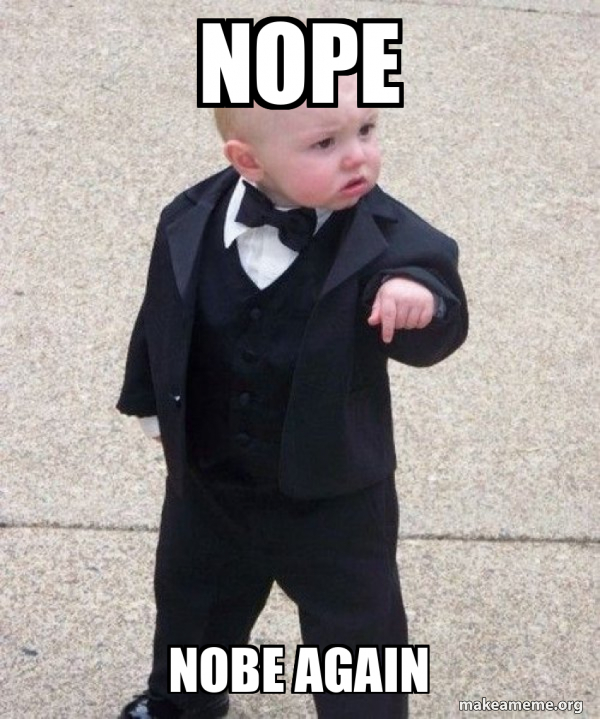 Nope Nobe again - Godfather Baby Meme Generator