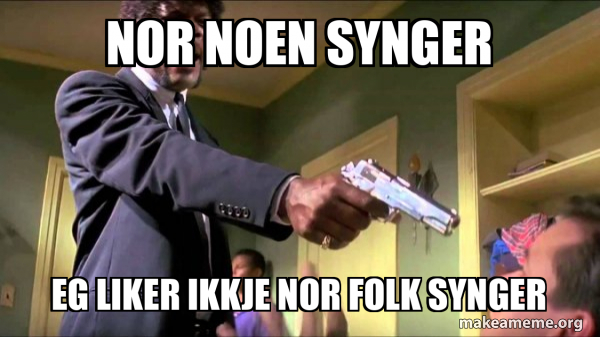 Nor noen synger Eg liker ikkje nor folk synger - Samuel L. Jackson Say ...