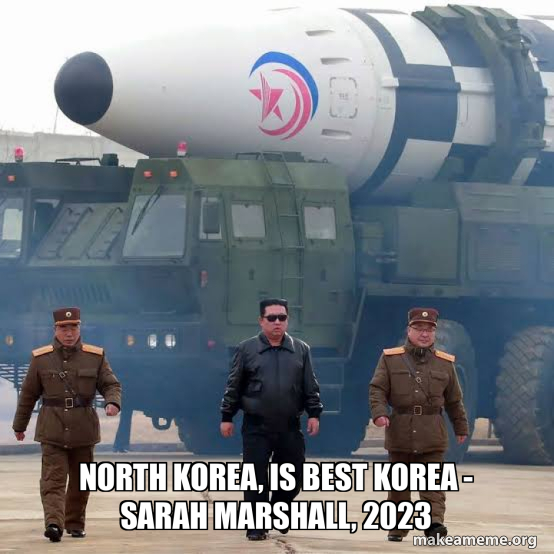 North korea, Is best korea - Sarah Marshall, 2023 Meme Generator