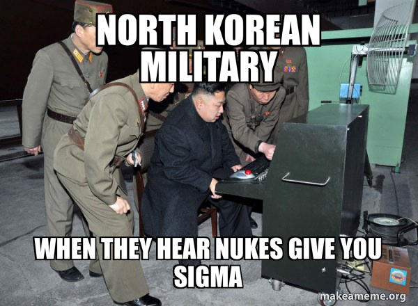 North Korean military When they hear nukes give you sigma - North Korea ...