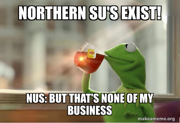 Northern SU's exist! NUS: But That's None Of My Business - Kermit ...