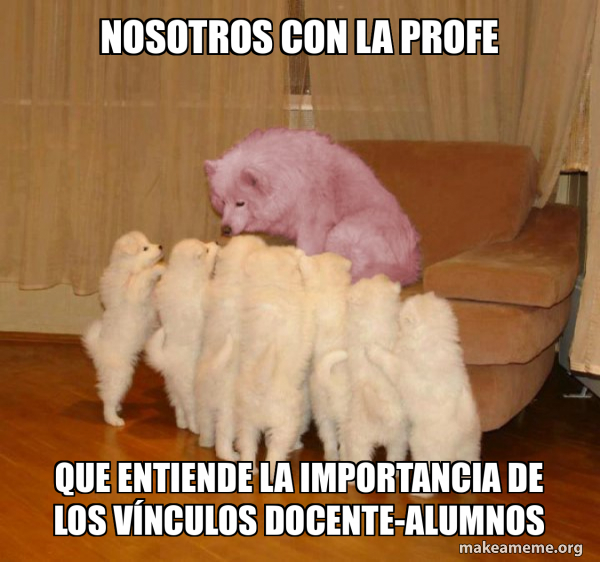 nosotros con la profe que entiende la importancia de los vínculos ...