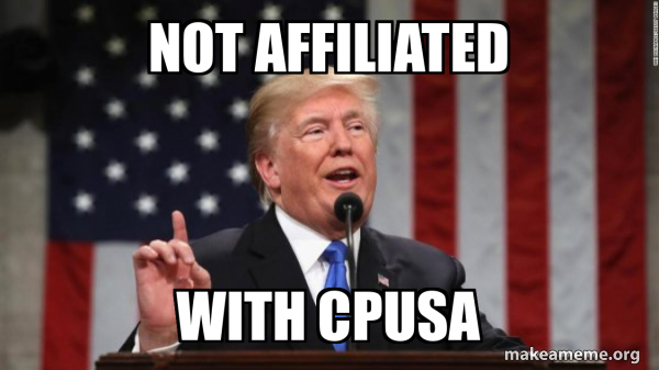 not affiliated with cpusa - Donald Trump Meme Generator