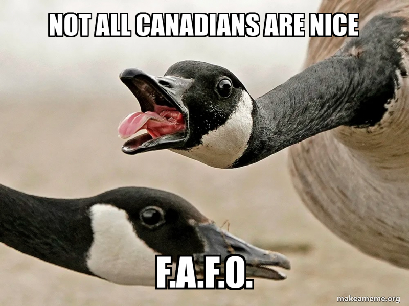 not all canadians are nice f.a.f.0. Meme Generator