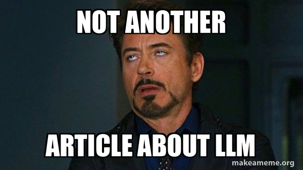 Not another article about LLM - Tony Stark Eye Roll Meme Generator