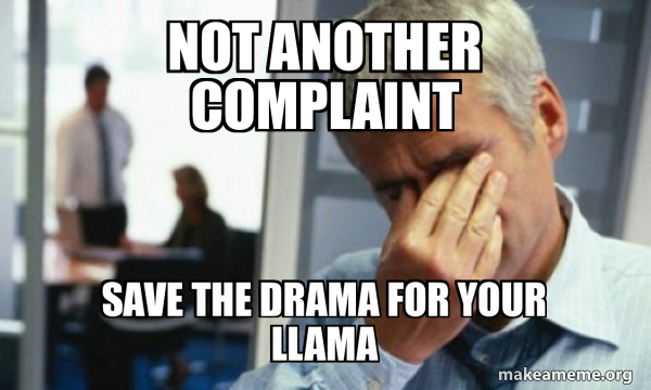 Not Another Complaint Save the Drama for your LLAMA - Male First World ...