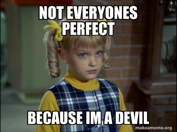 Not EveryOnes Perfect Because Im A Devil - Cindy Brady Meme Meme Generator