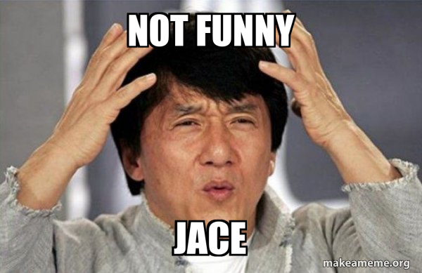 Not funny Jace - Jackie Chan Why? Meme Generator