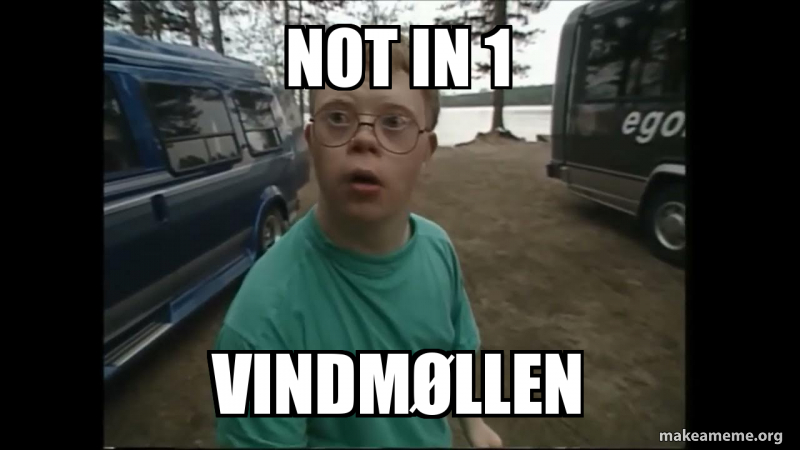 Not in 1 vindmøllen Meme Generator