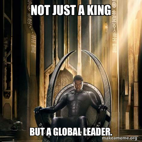 Not just a king But a global leader. Meme Generator