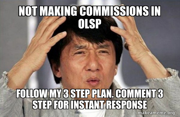 Not making commissions in OLSP Follow My 3 step plan. Comment 3 step ...