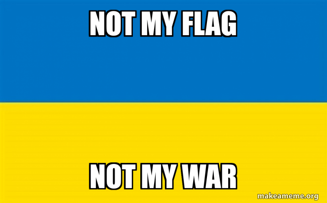 Not my flag not my war Meme Generator