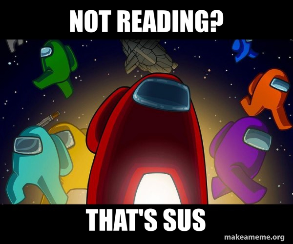 Not Reading? That's Sus - Among Us Meme Generator