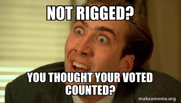 Not rigged? You thought your voted counted? - Sarcastic Nicholas Cage ...
