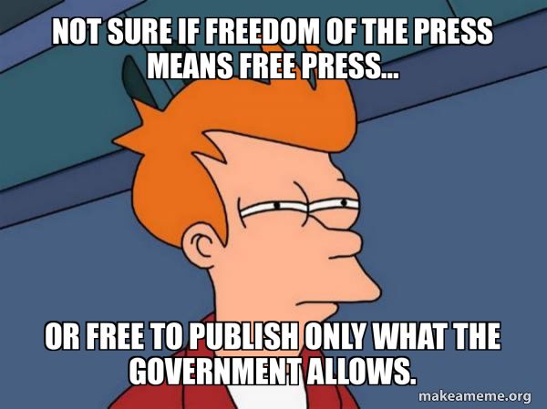 Not sure if freedom of the press means free press... Or free to publish ...
