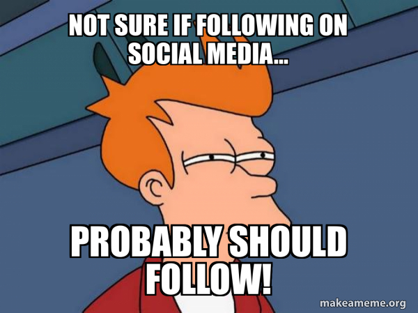 Not sure if following on social media... Probably should follow ...