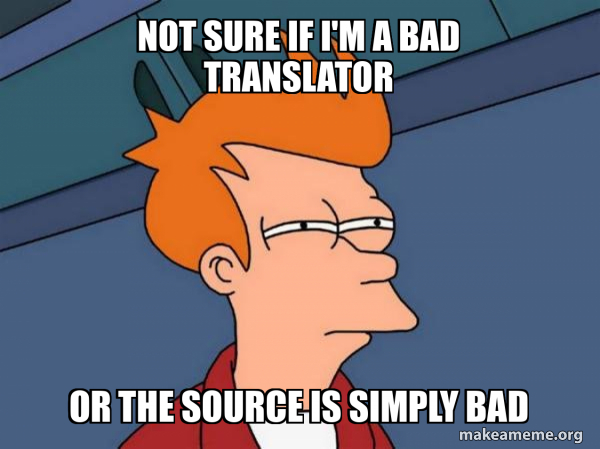 Not sure if I'm a bad translator Or the source is simply bad - Futurama ...