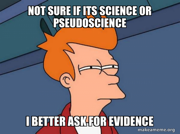 not sure if its science or pseudoscience i better ask for evidence ...