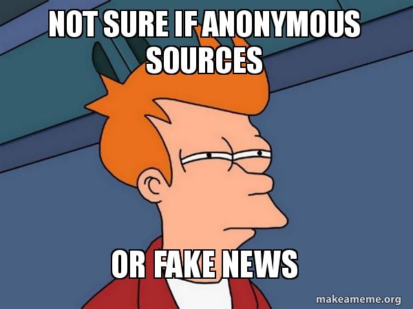 not sure if anonymous sources or fake news - Futurama Fry Meme Generator