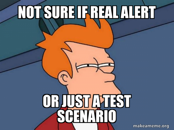 Not sure if real alert Or just a test scenario - Futurama Fry Meme ...