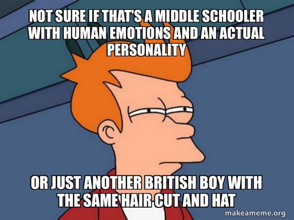 Not sure if that's a middle schooler with human emotions and an actual ...