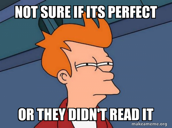 Not sure if Its Perfect Or they didn't read it - Futurama Fry Meme ...