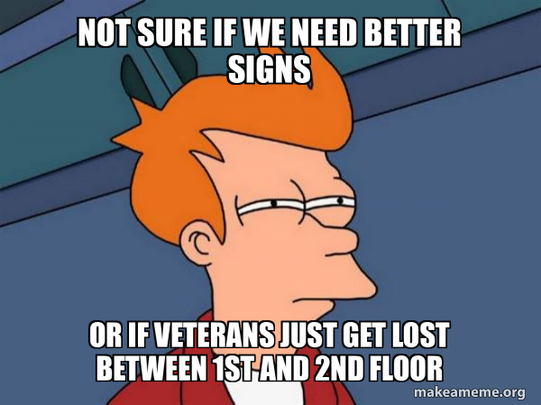 Not sure if we need better signs or if veterans just get lost between ...