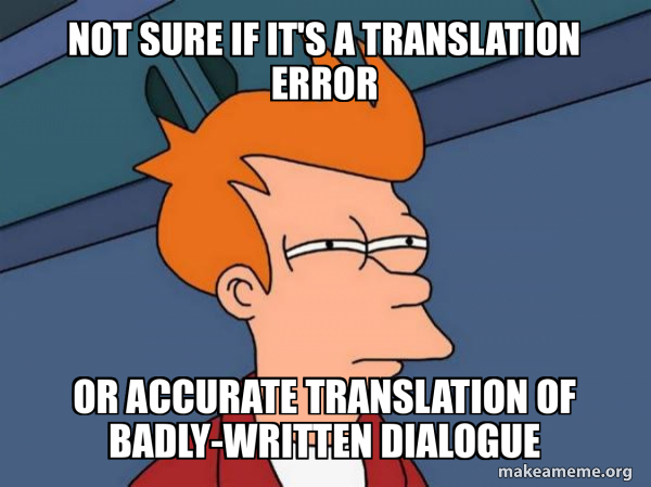 Not sure if it's a translation error or accurate translation of badly ...