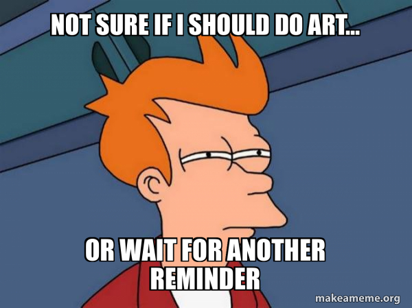 Not sure if I should do ART... or wait for another reminder - Futurama ...