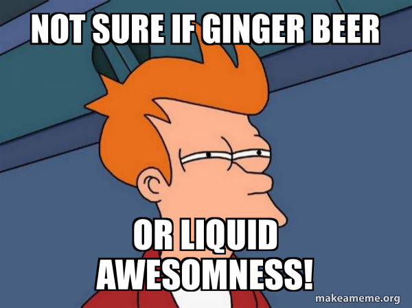 Ginger Beer Memes Top 50 Most Popular: Ginger Beer