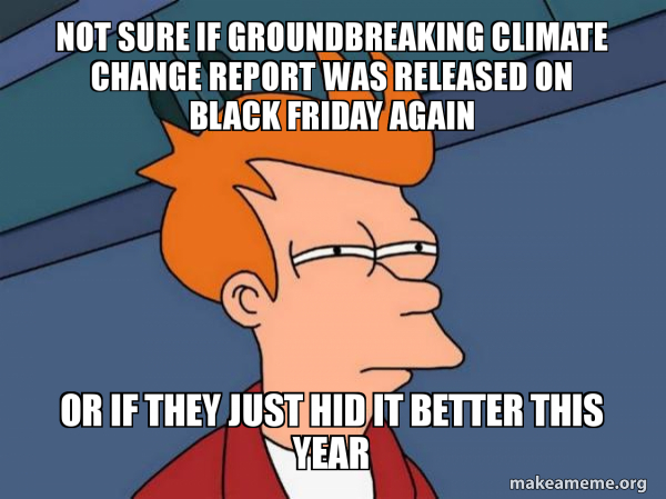 not sure if groundbreaking climate change report was released on black ...