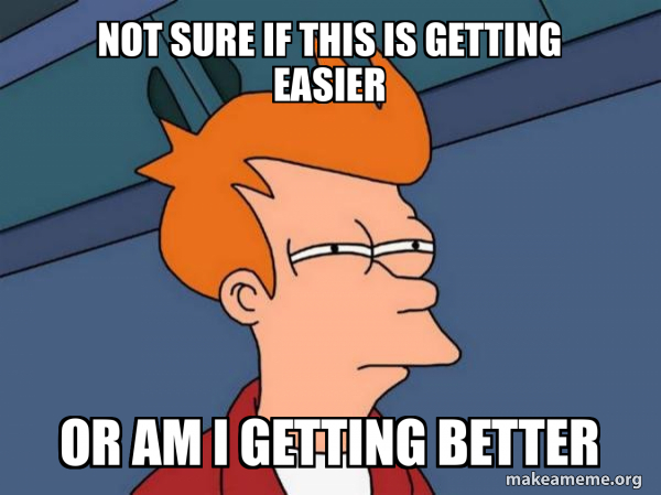 Not sure if this is getting easier or am i getting better - Futurama ...