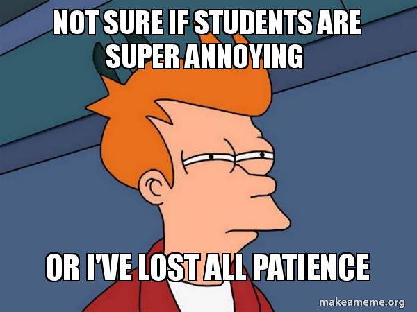Annoying Students Memes
