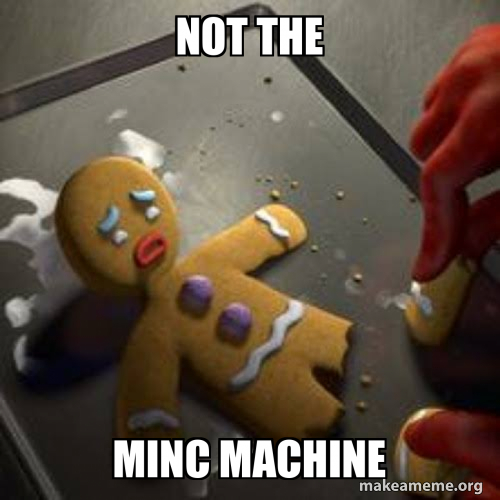 Not the Minc machine Meme Generator